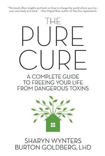 Buy The Pure Cure: A Complete Guide to Freeing Your Life From Dangerous ...