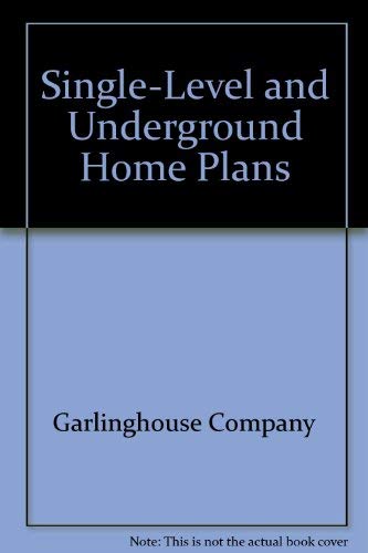 Single-Level and Underground Home Plans: Garlinghouse, L F ...