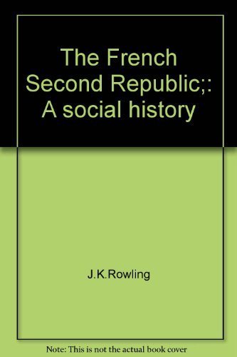 The French Second Republic;: A social history: Price, Roger ...