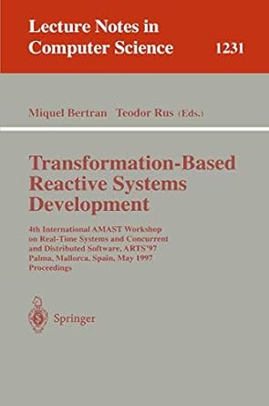 Transformation-Based Reactive Systems Development: 4th International AMAST Workshop on Real-Time ...