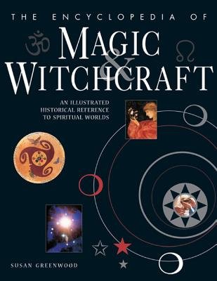 The Encyclopedia of Magic & Witchcraft( An Illustrated Historical ...
