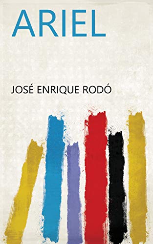 Ariel eBook : José Enrique Rodó: Amazon.co.uk: Kindle Store