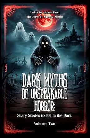 Dark Myths of Unspeakable Horror: Scary Stories to Tell in the Dark ...