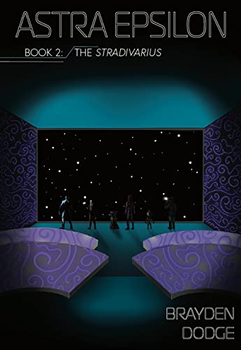 Amazon.com: Astra Epsilon, Book 2: The Stradivarius (A Space LitRPG) eBook : Dodge, Brayden ...