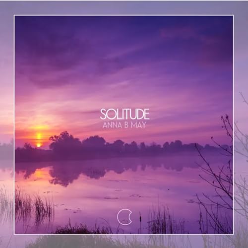 Solitude by Anna B May on Amazon Music - Amazon.com