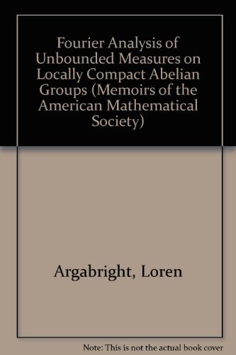 Amazon.com: Fourier Analysis of Unbounded Measures on Locally Compact Abelian Groups (Memoirs of ...