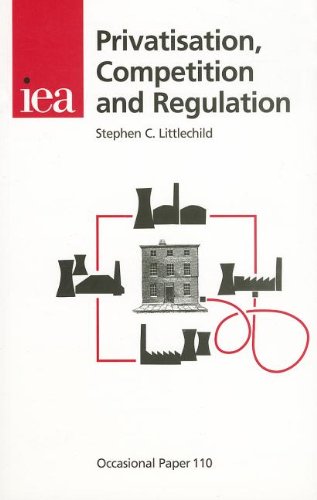 Privatisation, Competition and Regulation: Littlechild, Stephen C ...