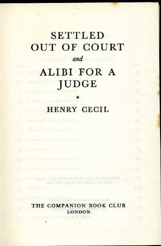 SETTLED OUT OF COURT & ALIBI FOR A JUDGE: Cecil, H.: Books - Amazon.ca