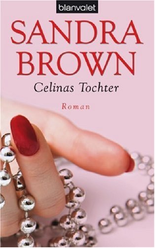 Celinas Tochter: Roman : Sandra Brown, Dinka Mrkowatschki: Amazon.de: Bücher