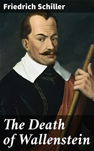 The Death of Wallenstein - Kindle edition by Schiller, Friedrich ...
