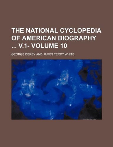 The National Cyclopedia of American Biography V.1- Volume 10 : Amazon ...