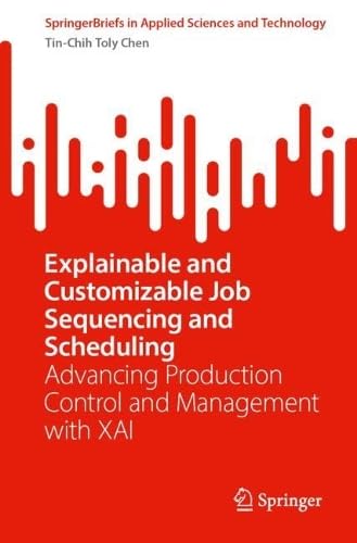 Amazon.com: Explainable and Customizable Job Sequencing and Scheduling ...