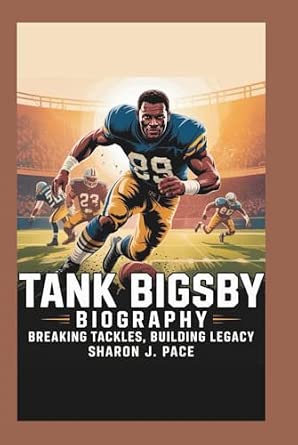 Amazon.com: TANK BIGSBY BIOGRAPHY: Breaking Tackles, Building Legacy ...