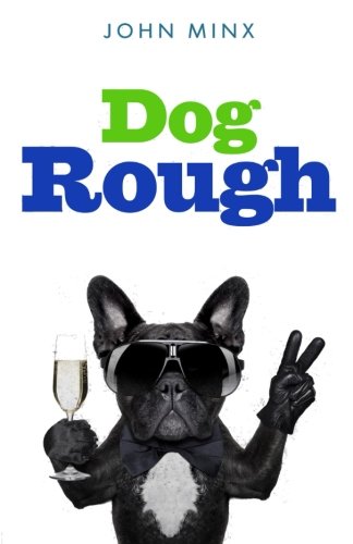 Amazon.com: Dog Rough: 9780957200425: Minx, John, Minx, John: Books