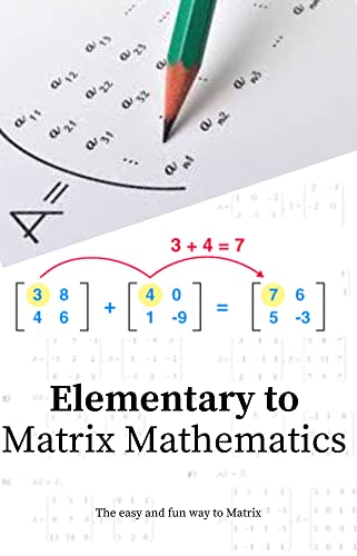 Elementary To Matrix Mathematics: Learning matrix hasnt been made ...