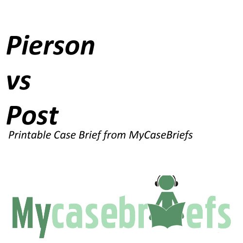 Pierson vs Post Printable Case Brief from MyCaseBriefs (Property Law ...