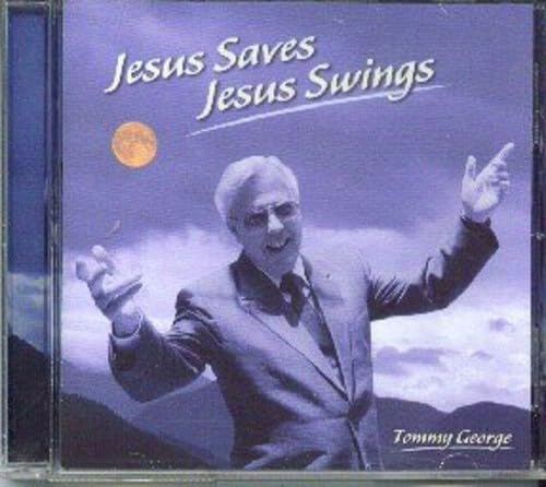 Tommy George - Jesus Saves Jesus Swings - Amazon.com Music