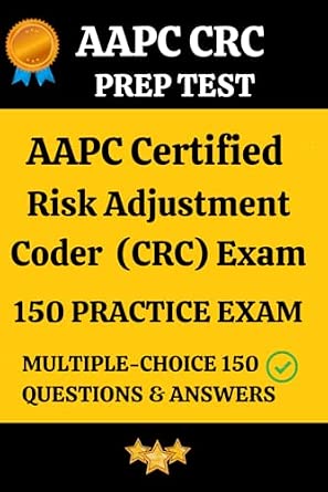 AAPC CRC Practice Exam 150 Questions & Answers Key with Detailed ...