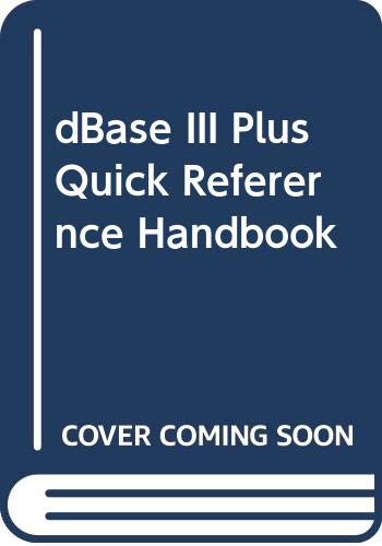 dBASE III Plus: Quick Reference Handbook (Cpce Quick Reference ...