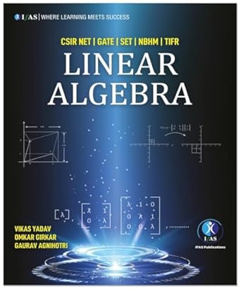 CSIR NET Mathematics Linear Algebra Theory Book With Practice Questions for CSIR UGC NET, GATE ...