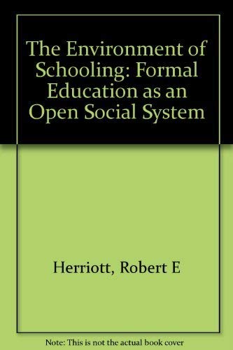 The Environment of Schooling: Formal Education as an Open Social System ...