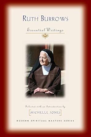 Ruth Burrows: Essential Writings (Modern Spiritual Masters): Ruth ...