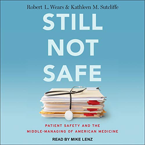 Amazon.com: Still Not Safe: Patient Safety and the Middle-Managing of ...