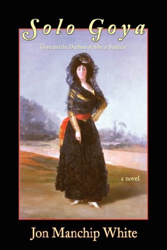 Amazon.com: Solo Goya: Goya and the Duchess of Alba at Sanl·car ...
