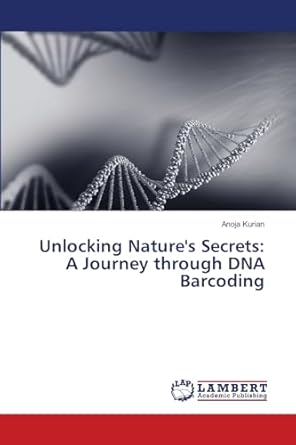 Unlocking Nature's Secrets: A Journey through DNA Barcoding: Kurian, Anoja: 9786207650231 ...