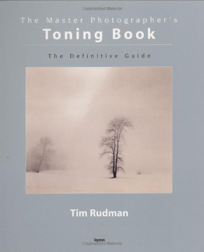 The Master Photographer's Toning Book: A Definitive Guide to Creative ...