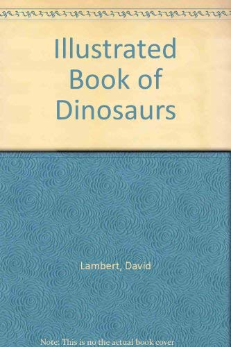 Illustrated Book of Dinosaurs: Lambert, David: 9781856985154: Books ...