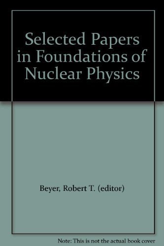 Foundations of Nuclear Physics by Robert T.: (Editor): Beyer (1949-05 ...