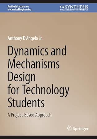 Dynamics and Mechanisms Design for Technology Students: A Project-Based ...