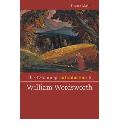 The Cambridge Introduction to William Wordsworth[ THE CAMBRIDGE ...
