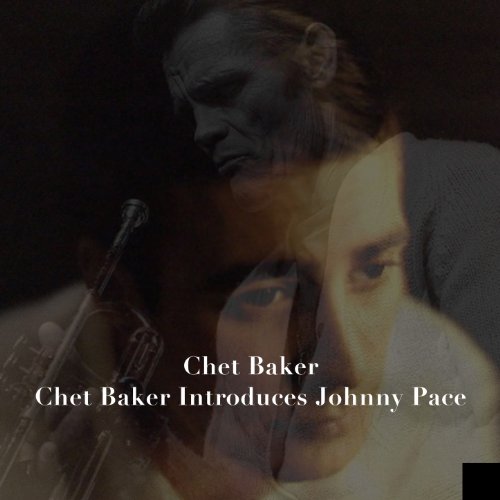 Play Chet Baker Introduces Johnny Pace by Chet Baker feat. ジョニー・ペイス on ...