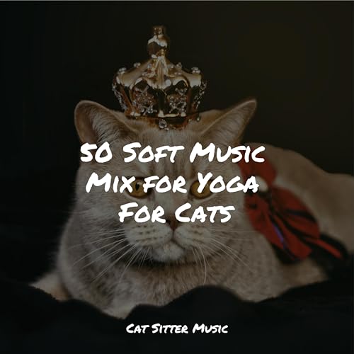 Play 50 Soft Music Mix for Yoga For Cats by Music for Relaxing Cats ...