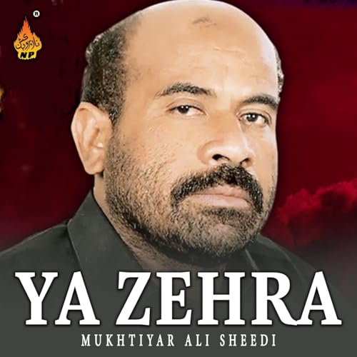 Play Ya Zehra by Mukhtiyar Ali Sheedi on Amazon Music