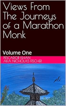 Amazon.com: Views from the Journeys of a Marathon Monk : Volume One ...