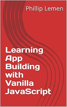 Amazon.com: Learning App Building with Vanilla JavaScript eBook : Lemen ...