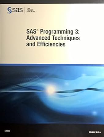 SAS Programming 3: Advanced Techniques and Efficiencies Course Notes ...