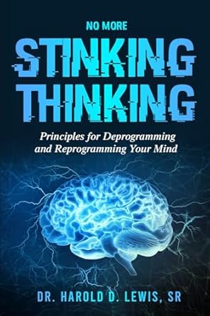 No More Stinking Thinking: Principles for Deprogramming and ...