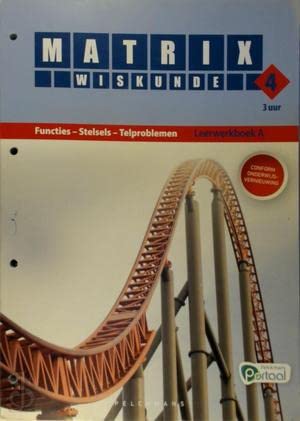 Matrix Wiskunde 4.3 Leerwerkboek A Functies – Stelsels – Telproblemen ...