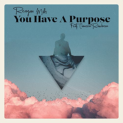 Écouter You Have a Purpose par Reagan Mills feat. Cameron Rawlinson sur ...