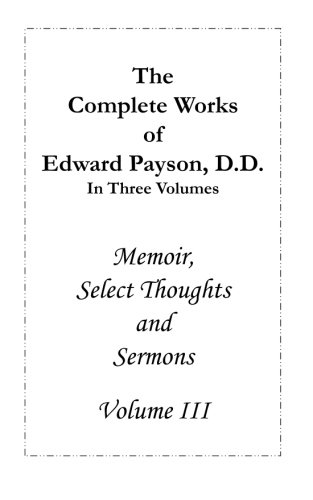 The Complete Works of Edward Payson, D.D.: Memoir, Select Thoughts and ...