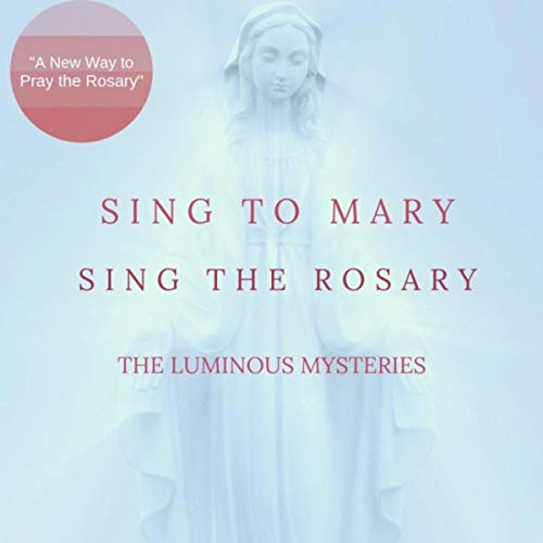 Amazon.co.jp: Sing to Mary: Sing the Rosary (Luminous Mysteries ...