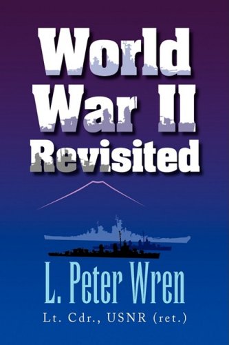 World War II Revisited: Amazon.co.uk: L Peter Wren, Lt Cdr Usnr (Ret ...