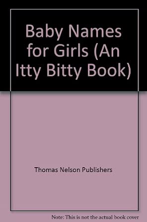 Baby Names for Girls (An Itty Bitty Book): Anonymous: 9780840768568 ...