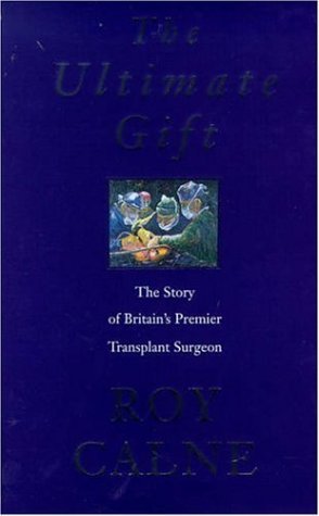 The Ultimate Gift: The Story of Britain's Premier Transplant Surgeon by ...