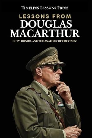 Amazon.com: Lessons from Douglas MacArthur: Duty, Honor, and the ...