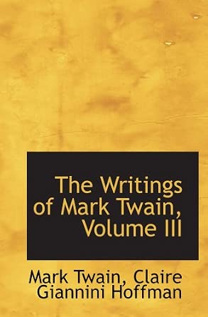 Amazon.com: The Writings of Mark Twain, Volume III: 9781103627417 ...